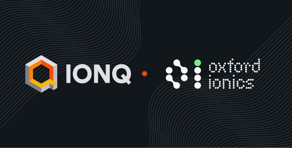 IonQ Announces Agreement to Acquire Oxford Ionics, Accelerating Path to ...